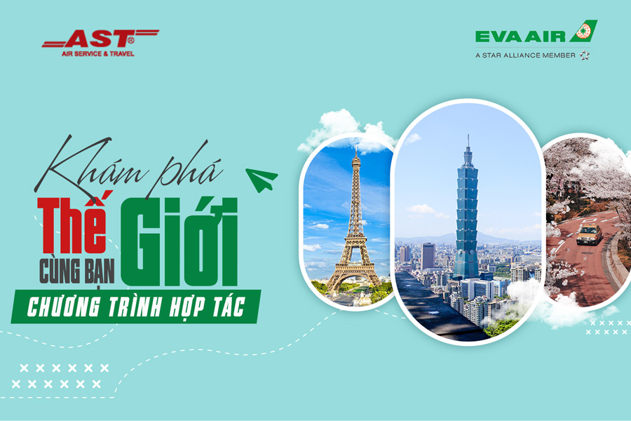 [AST TRAVEL x EVA AIR] mang đến ưu đãi lớn dành cho đại lý